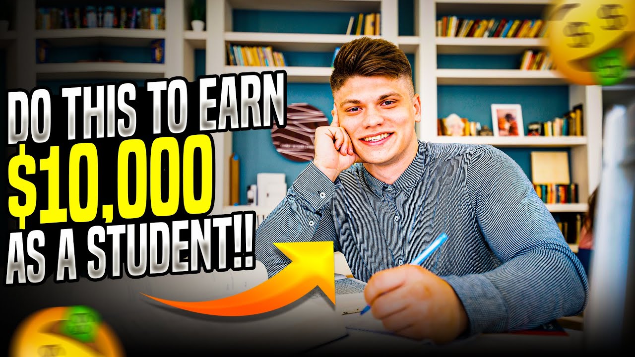 Do This To Make 10 000 As A Student Youtube
