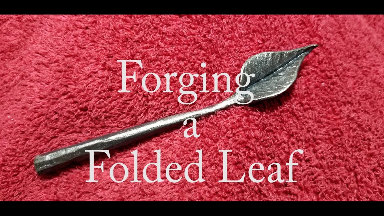 Forging A Folded Leaf Youtube