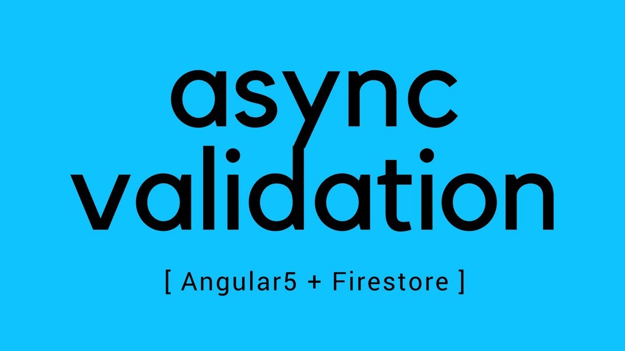 Angular 5 Async Validation With Firestore Youtube