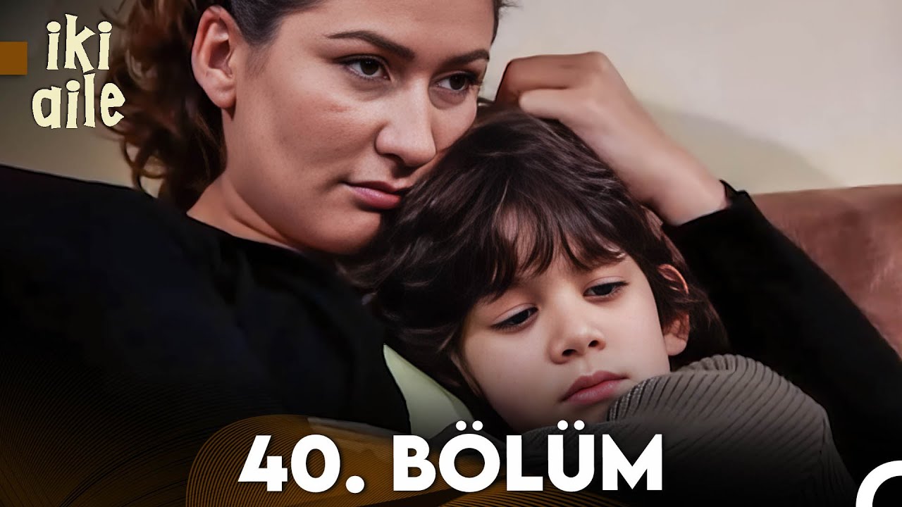 İki Aile 40 Bölüm Full Hd Youtube