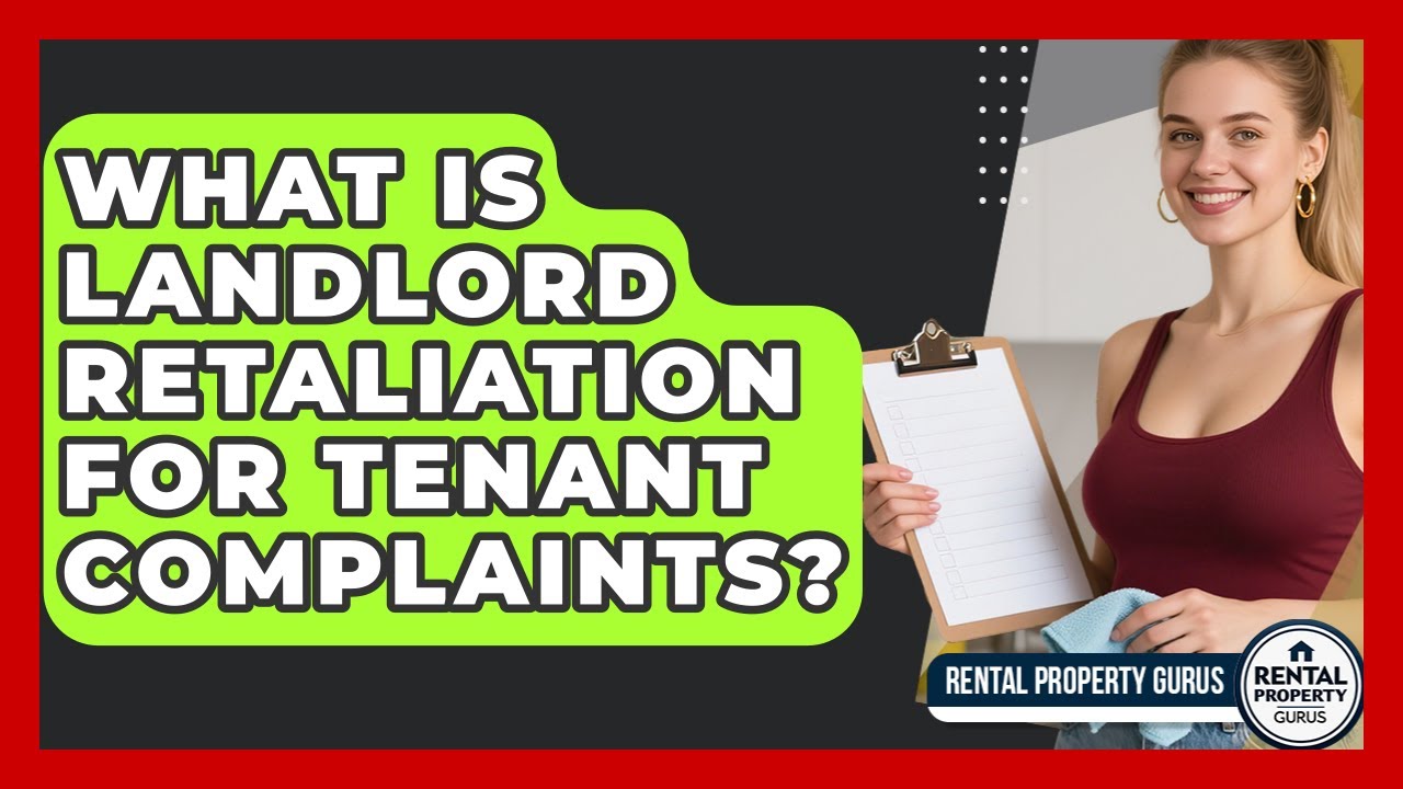 What Is Landlord Retaliation For Tenant Complaints Rental Property
