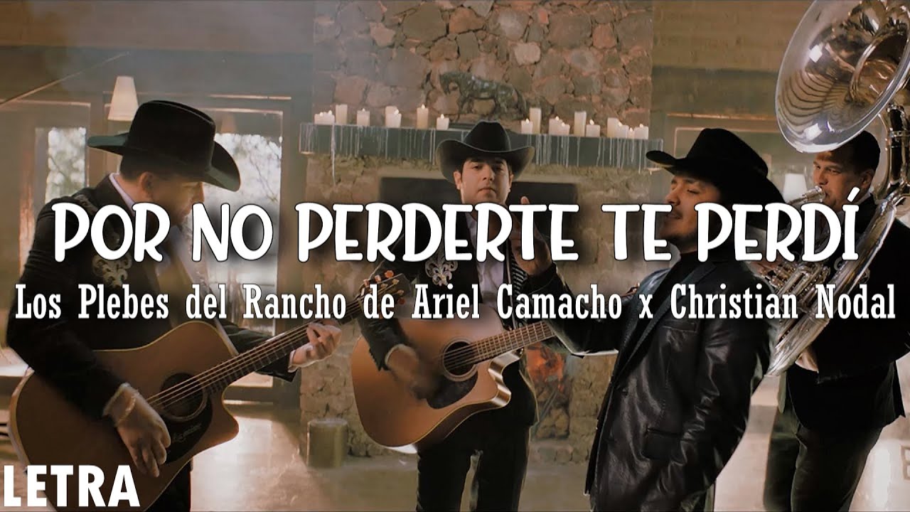 Letra Por No Perderte Te Perdí Los Plebes Del Rancho Christian