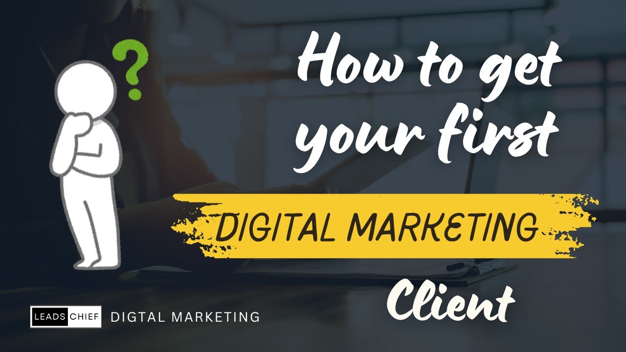 How To Get Your First Digital Marketing Client Tips To Get Clients