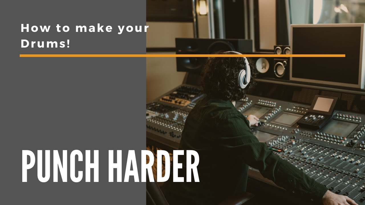 Mixing Tips 101 How To Make Your Drums Punch Harder Youtube