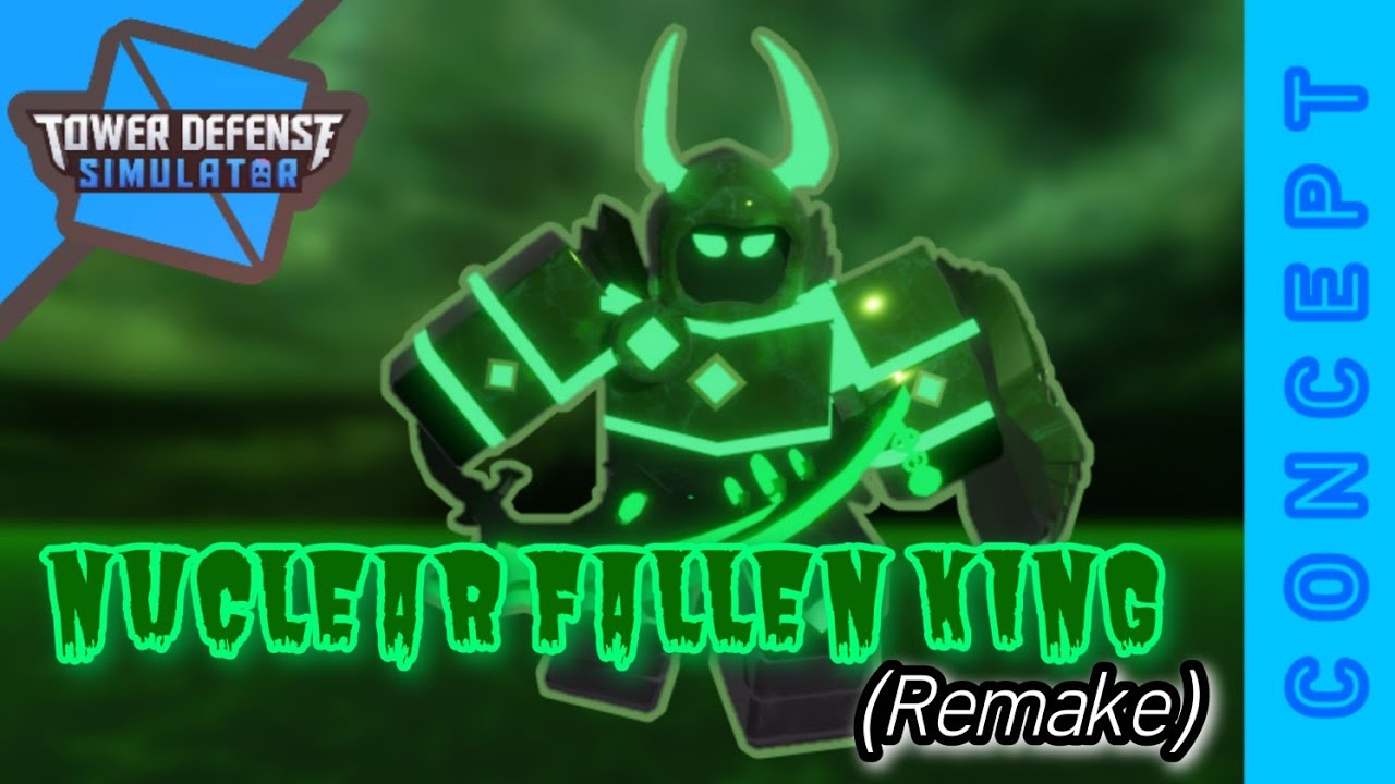 Nuclear Fallen King Remake Concept Roblox Tower Defense Simulator