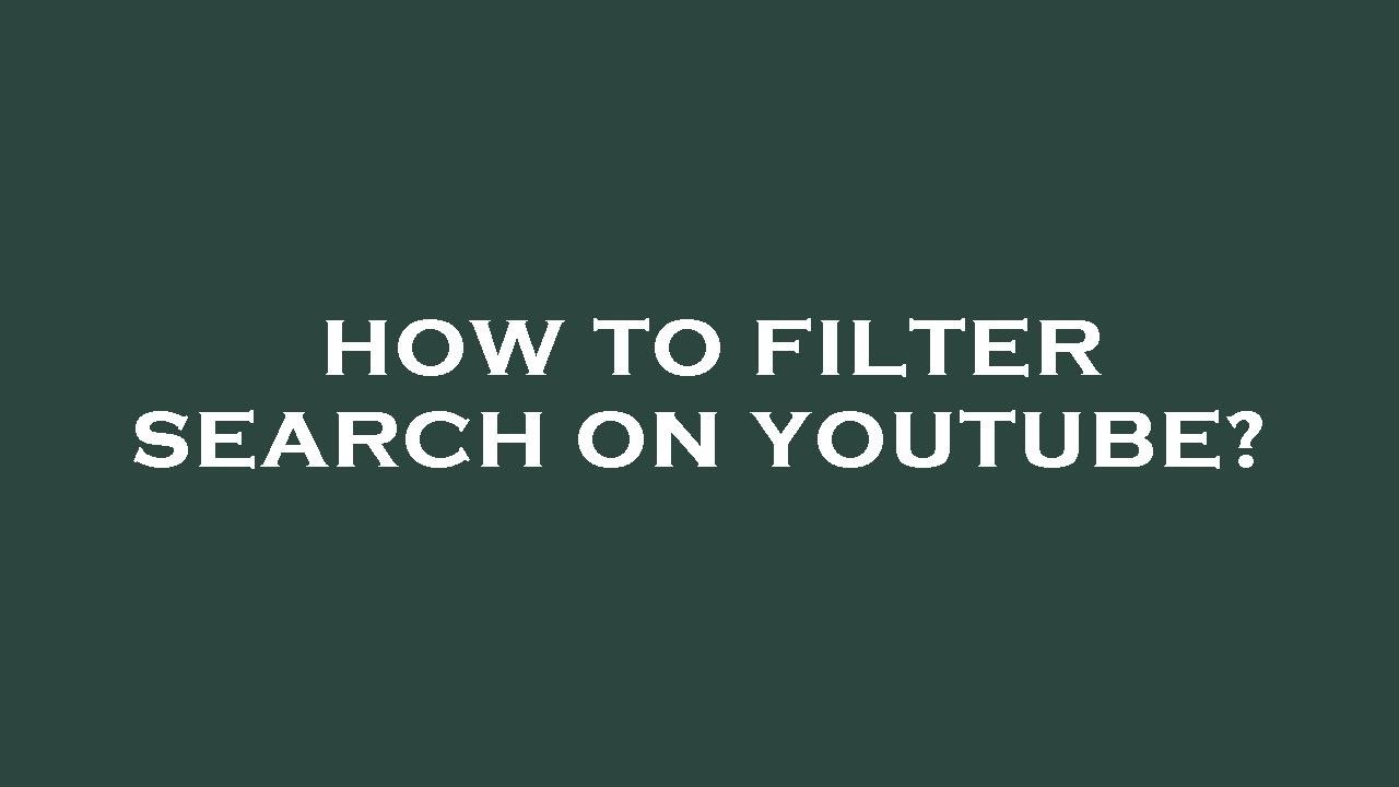 How To Filter Search On Youtube Youtube