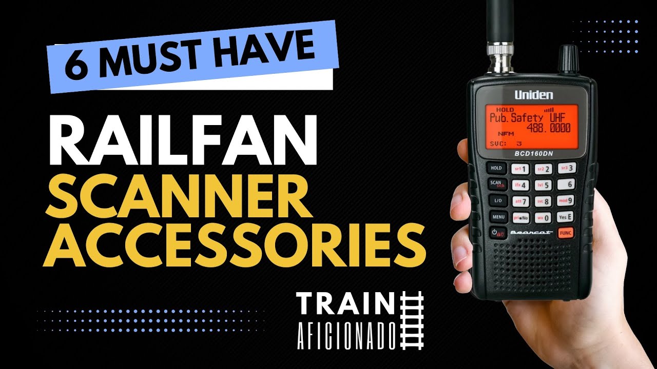 6 Must Have Railfan Scanner Accessories 2024 Edition Youtube