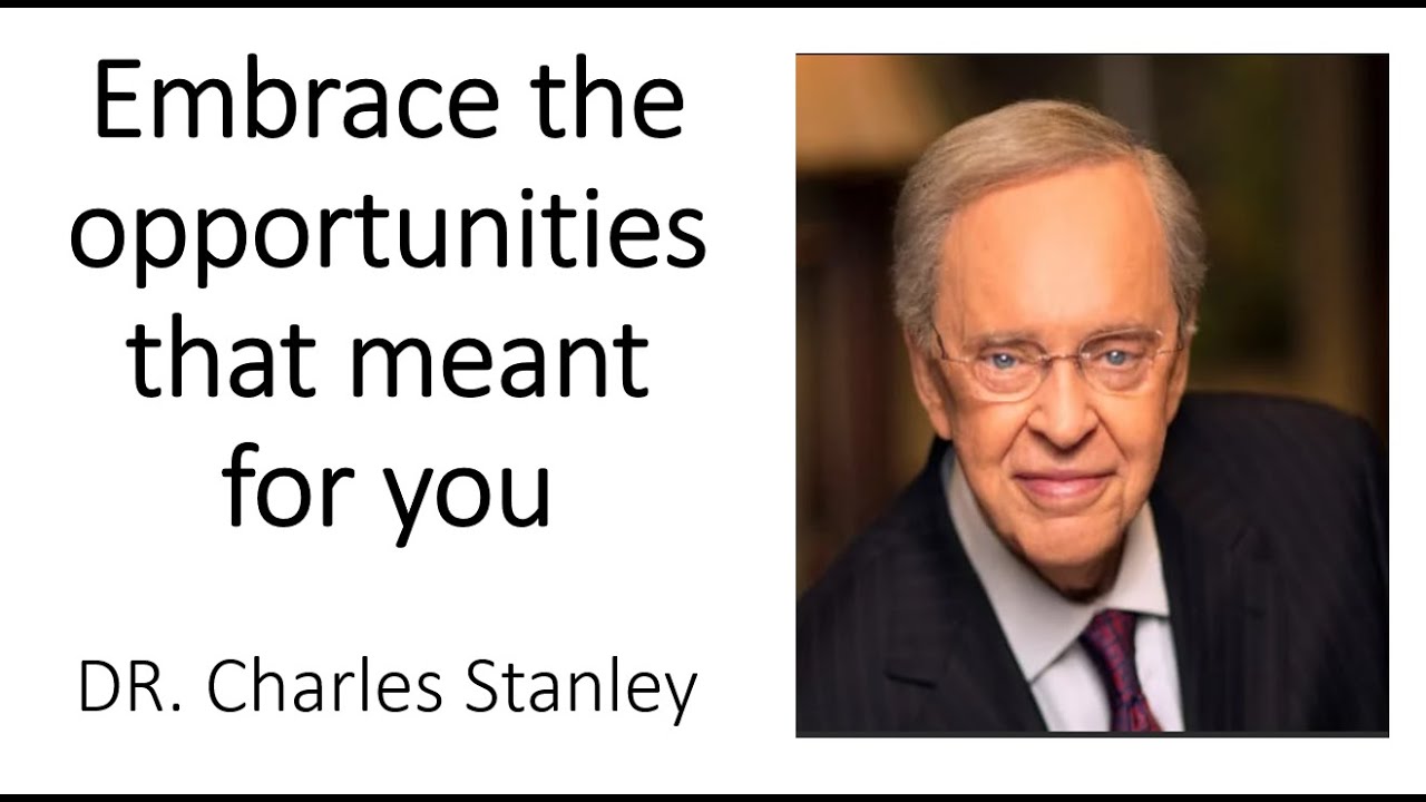 What To Do When Opportunities Arise Charles Stanley Youtube