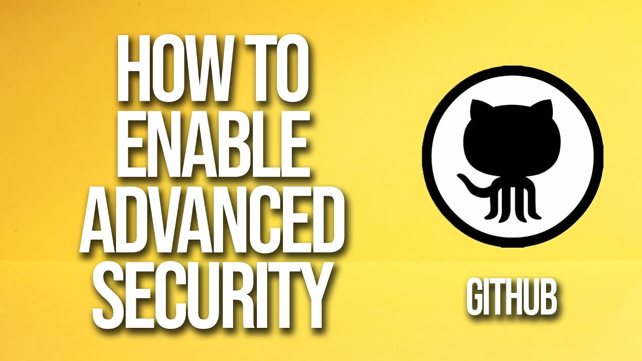 How To Enable Advanced Security Github Tutorial Youtube