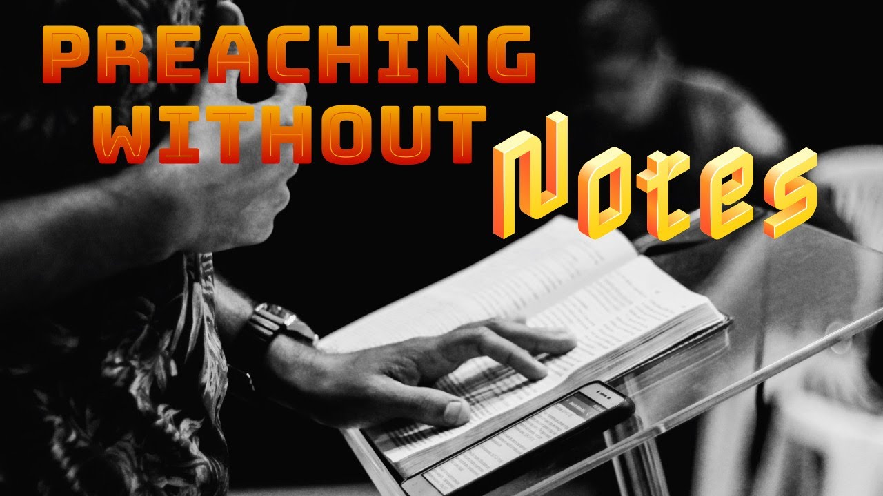 Preaching Without Notes Youtube