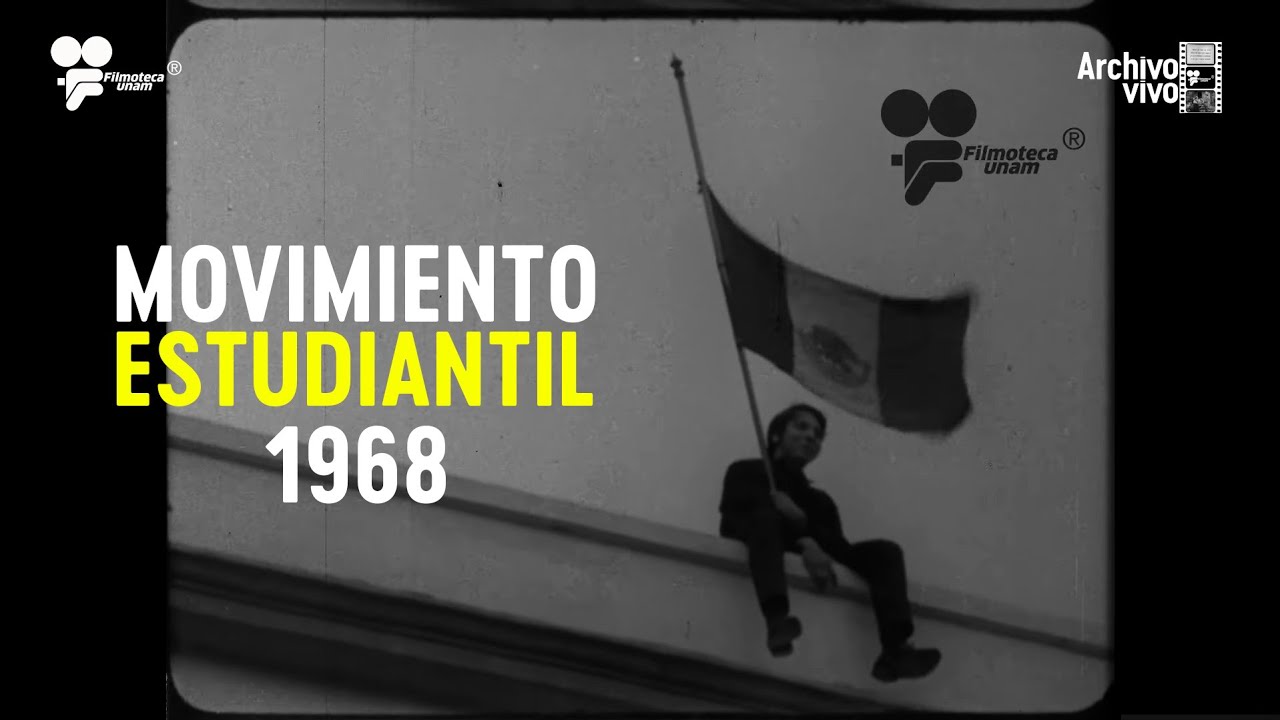 Movimiento Estudiantil De 1968 Archivo Vivo Filmoteca Unam Youtube