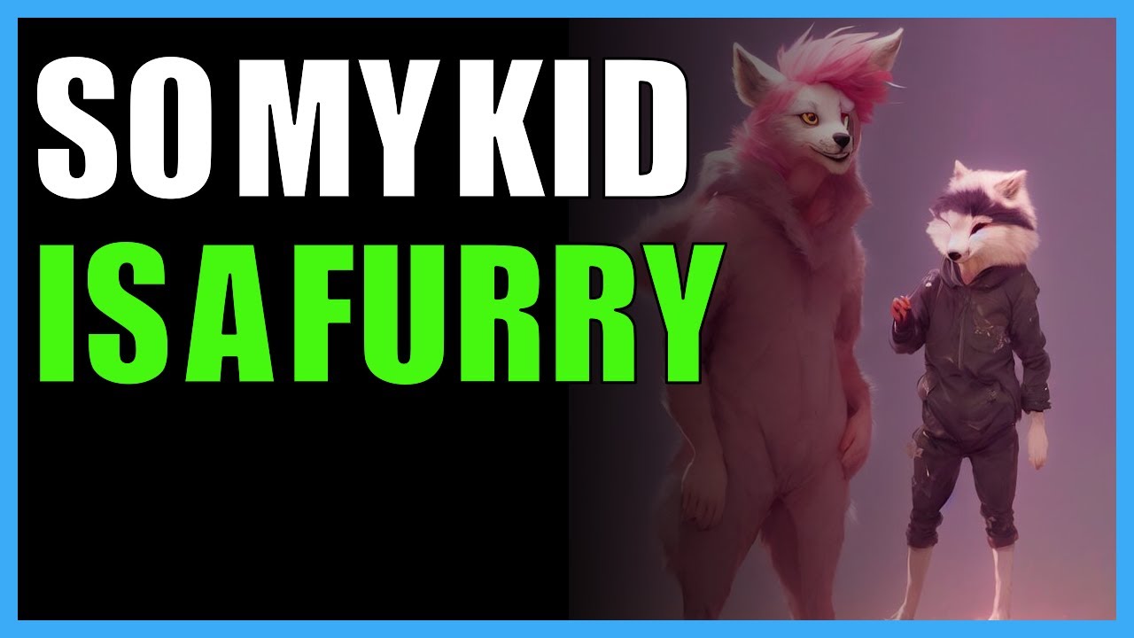 So My Kid Is A Furry Youtube