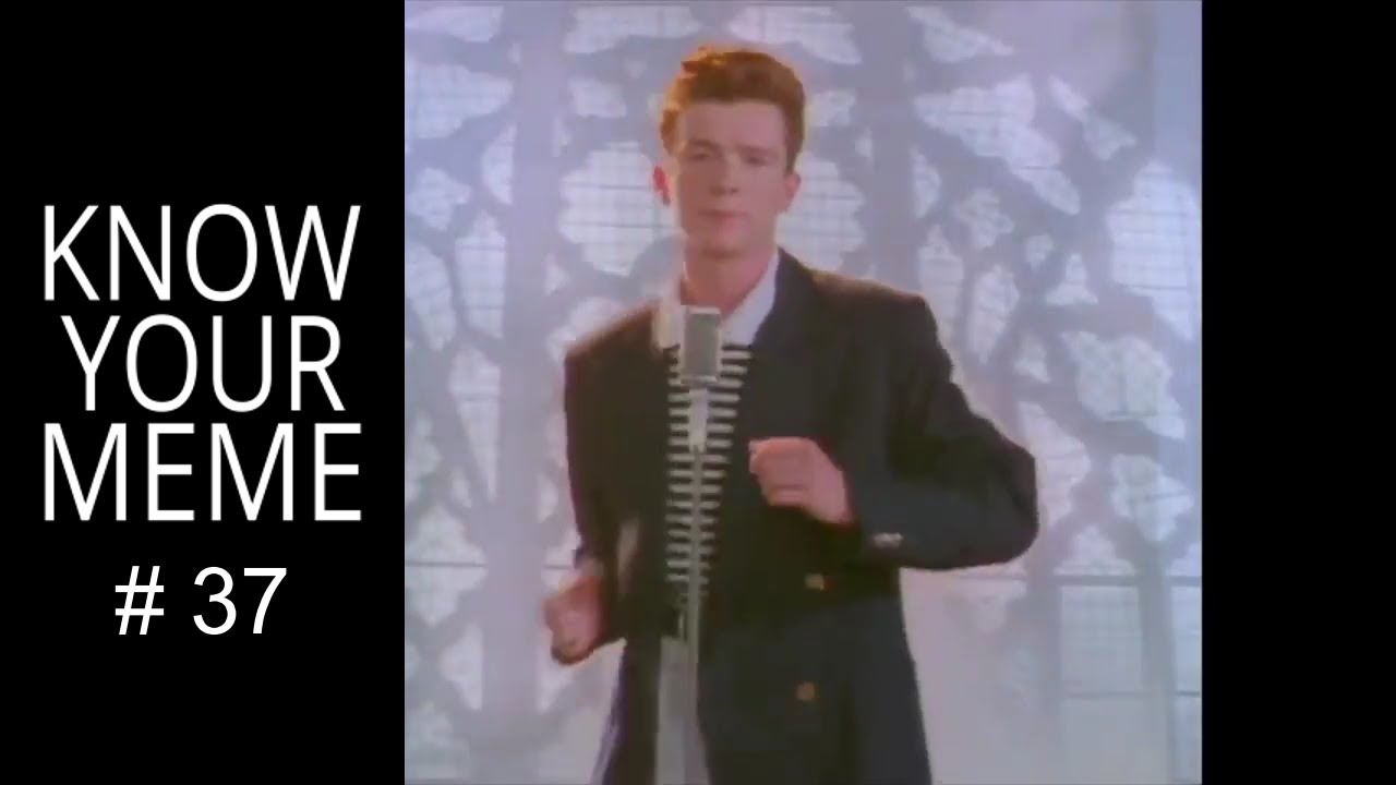 Rickroll Rick Astley Never Gonna Give You Up Knowyourmeme 37 Youtube