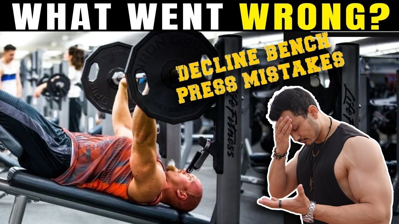 4 Common Decline Bench Press Mistakes To Avoid Stay Safe And Maximize