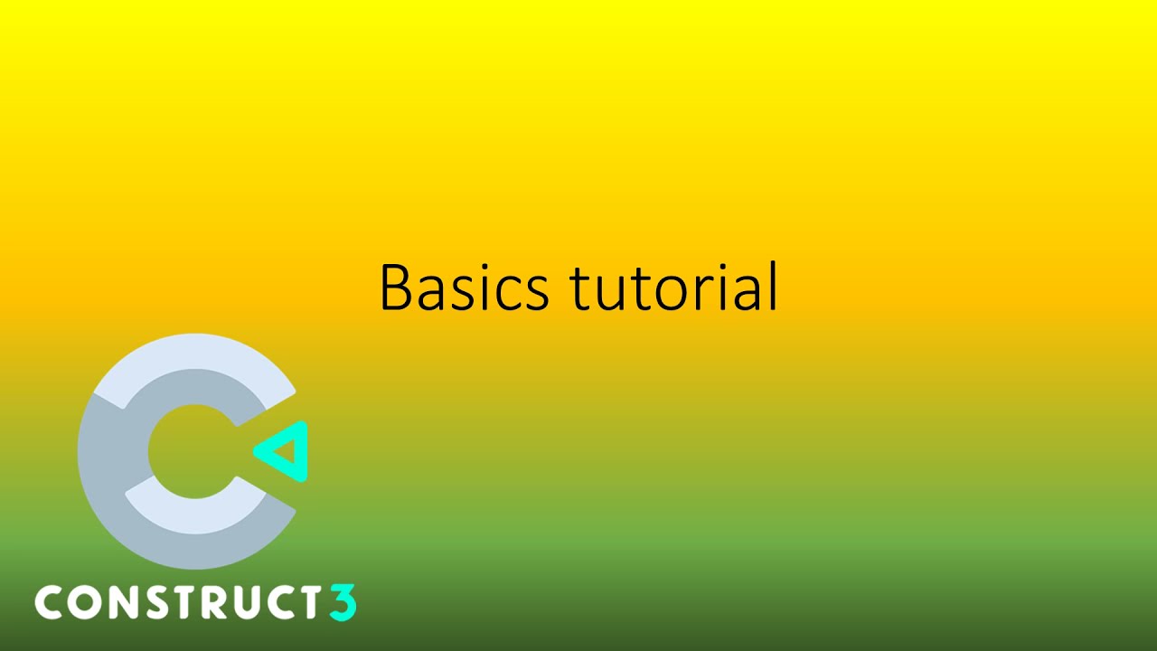 Construct 3 Tutorial Part 2 Basics Tutorial Youtube