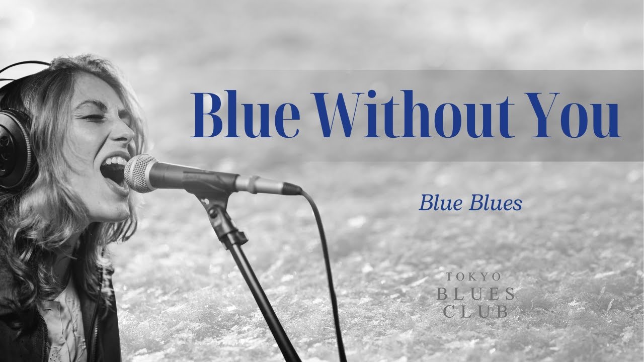 пёџрџњ Blue Without You Tokyo Blues Club Youtube