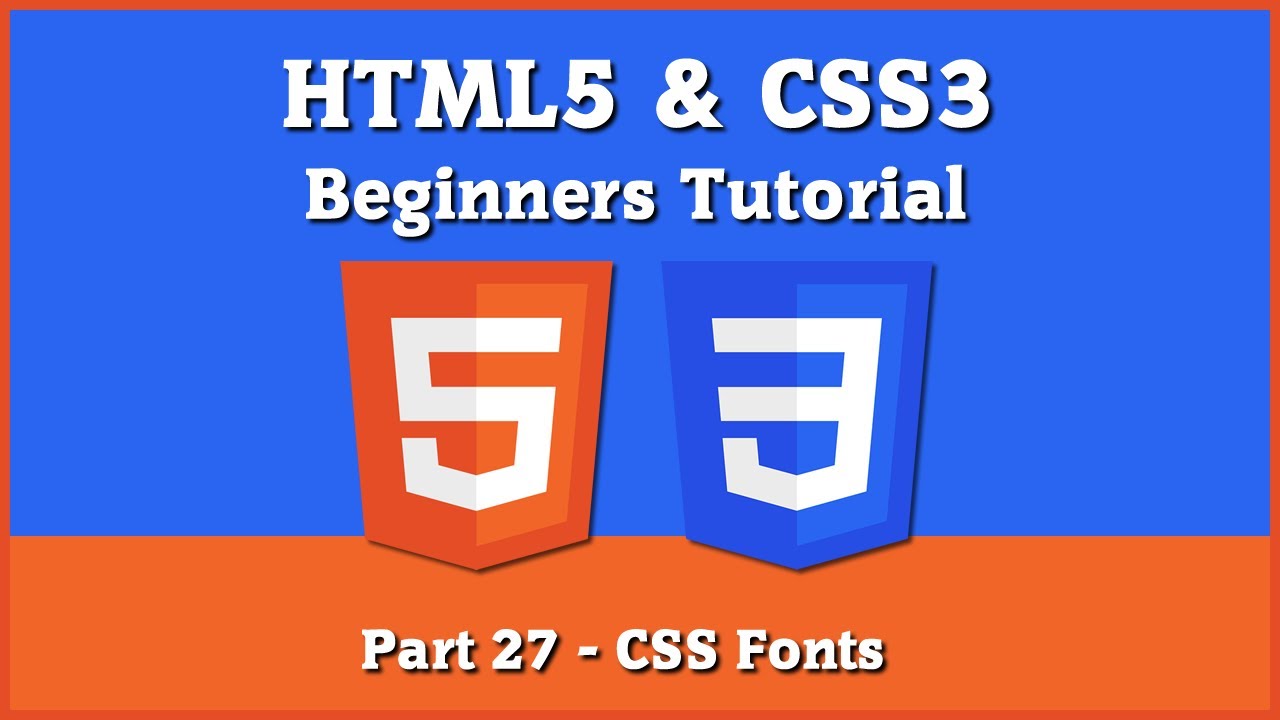 Html5 Css3 Beginners Tutorial Part 27 Css Fonts Youtube