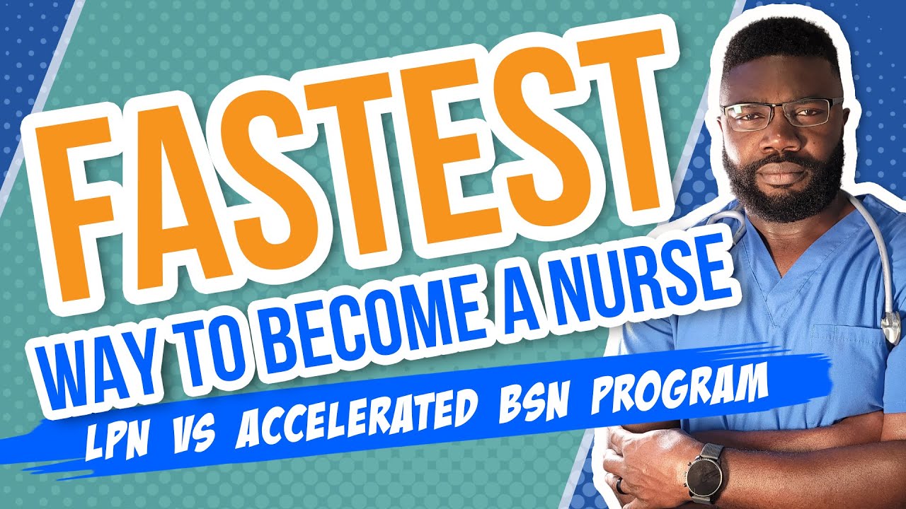 Fastest Way To Become A Nurse Lpn Vs Accelerated Bsn Program Youtube