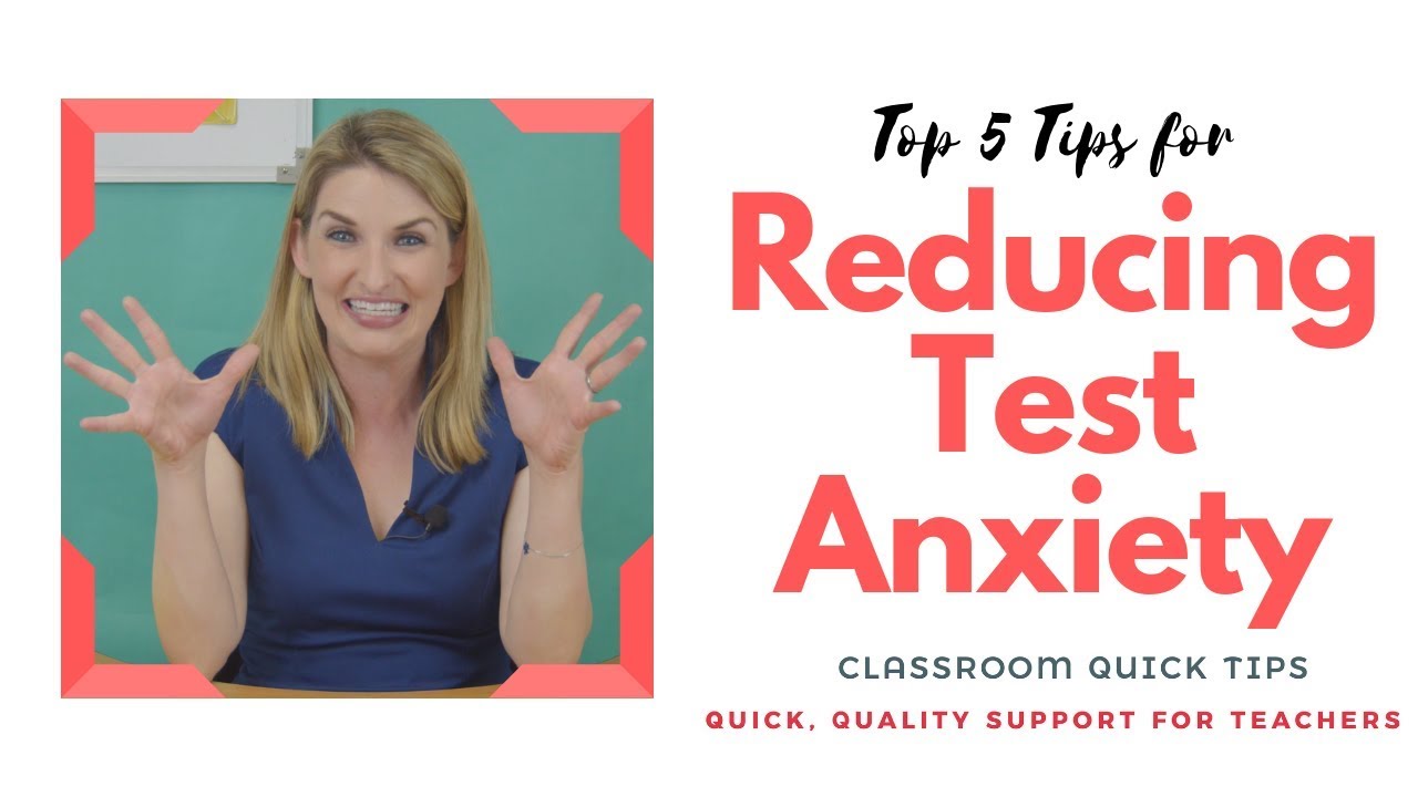 How To Reduce Test Anxiety Classroom Quick Tips Youtube