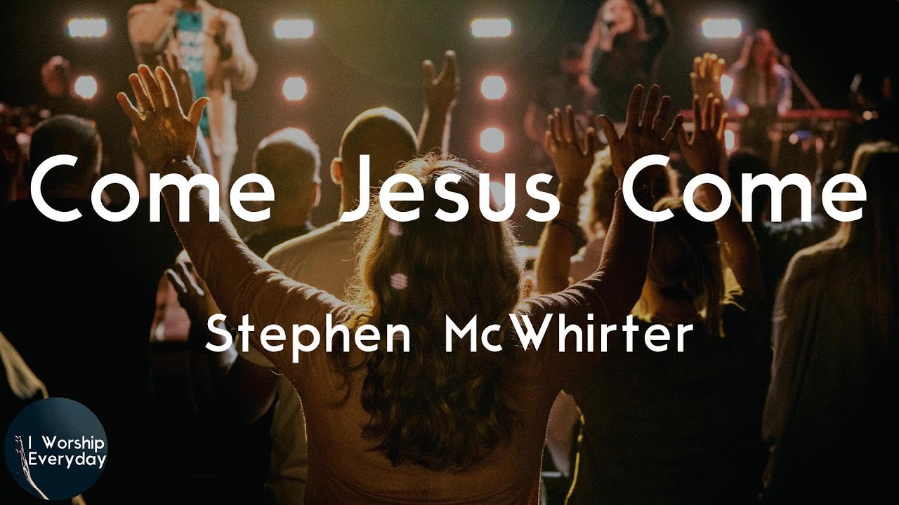 Stephen Mcwhirter Come Jesus Come Come Jesus Come Chords Chordify