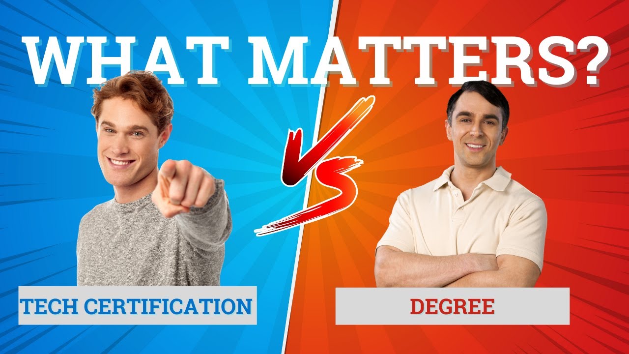 Why You Should Have Tech Certifications Vs Degrees Youtube