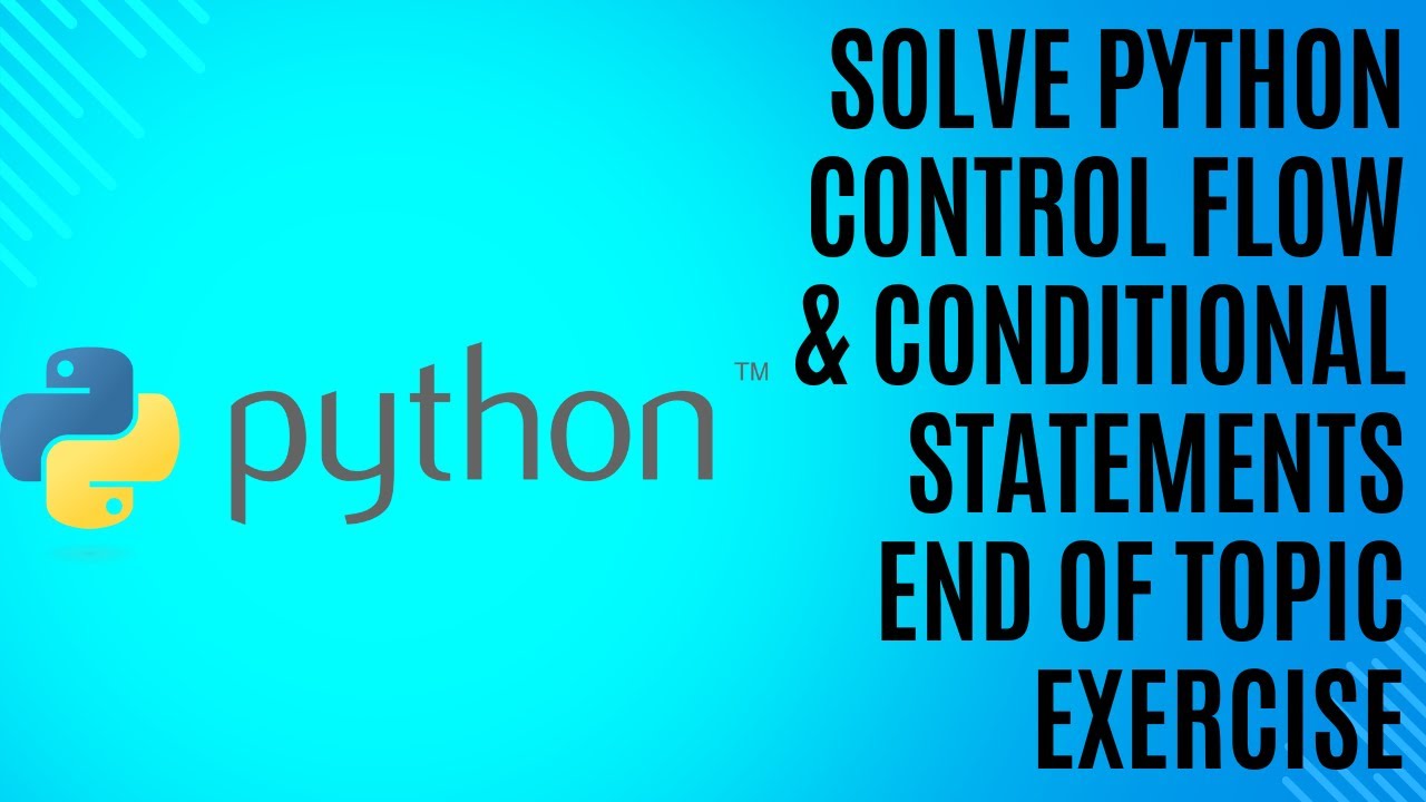 Solve Python Control Flow Conditional Statements End Of Topic