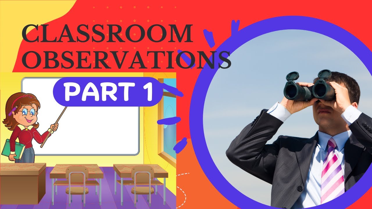 Classroom Observations Part 1 Of 4 An Introduction To Classroom