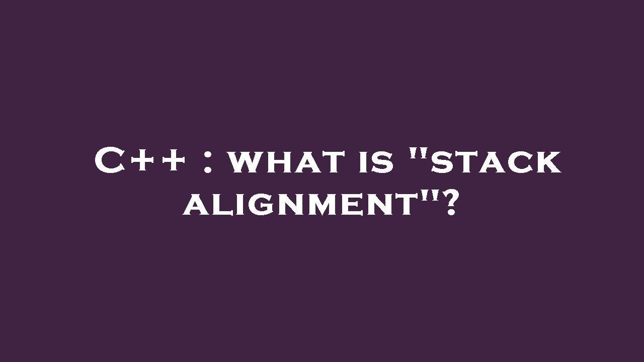 C What Is Stack Alignment Youtube