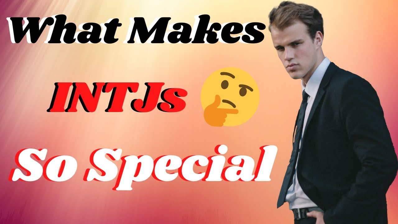 What Makes Intjs So Special Intj 5 Things That Make Intjs Unique In