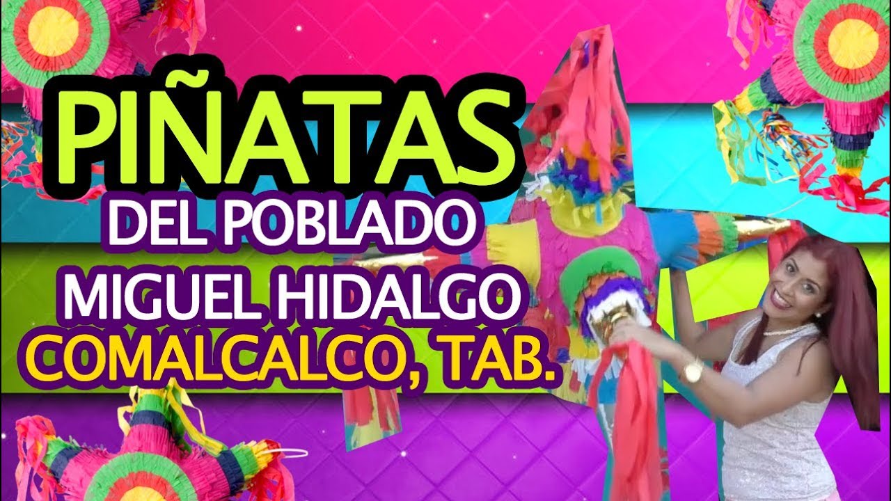 Piñatas Del Poblado Miguel Hidalgo Comalcalco Tab Mex Youtube