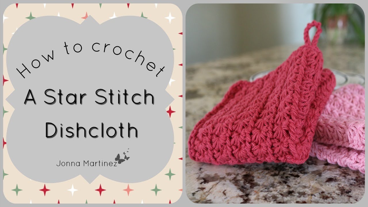 How To Crochet A Star Stitch Dishcloth How To Crochet The Star Stitch