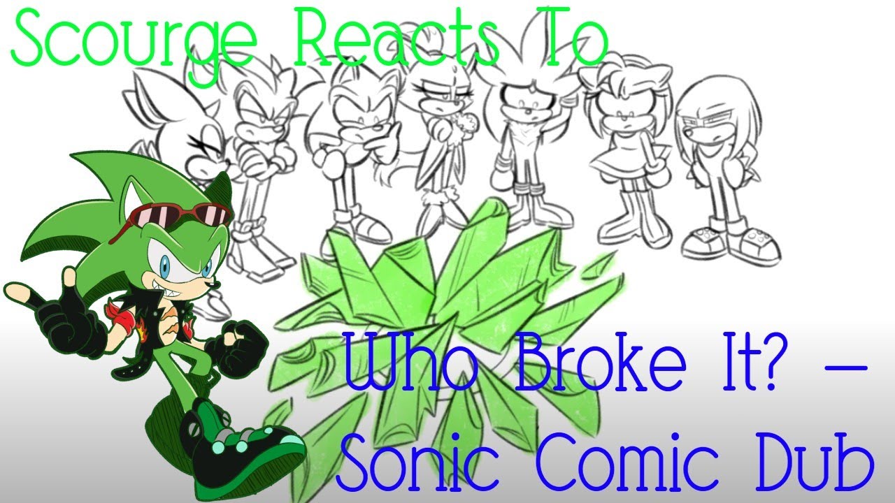 Scourge Reacts To Who Broke It Sonic Comic Dub Youtube