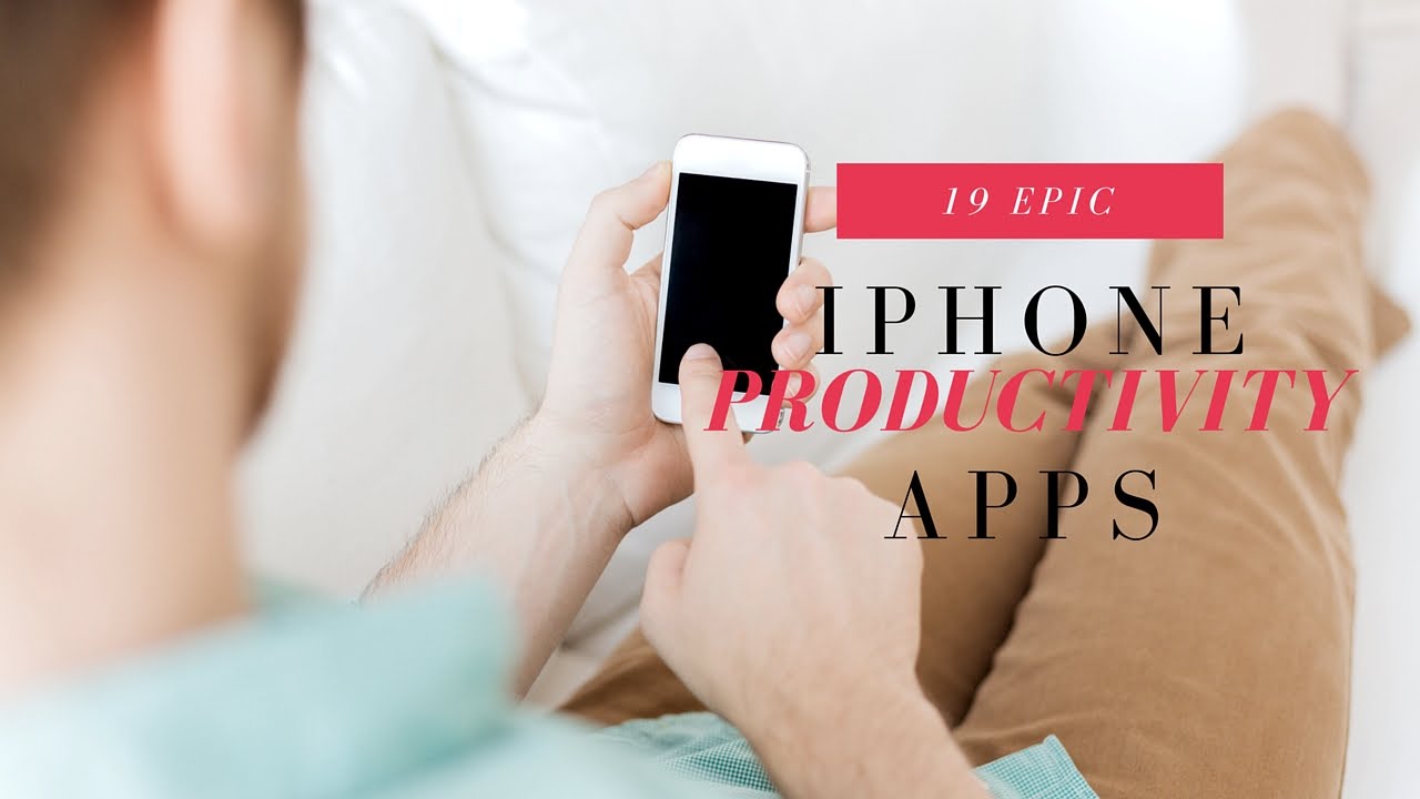 19 Epic Iphone Productivity Apps Tips