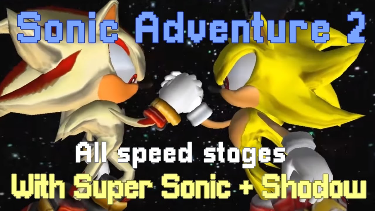 Sonic Adventure 2 Battle Super Sonic Shadow Mod All Speed