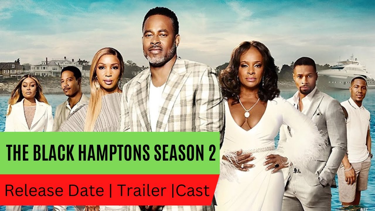 The Black Hamptons Season 2 Release Date Trailer Cast Expectation