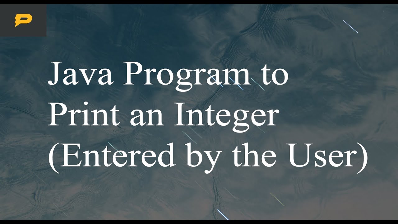 Java Program To Print An Integer Youtube