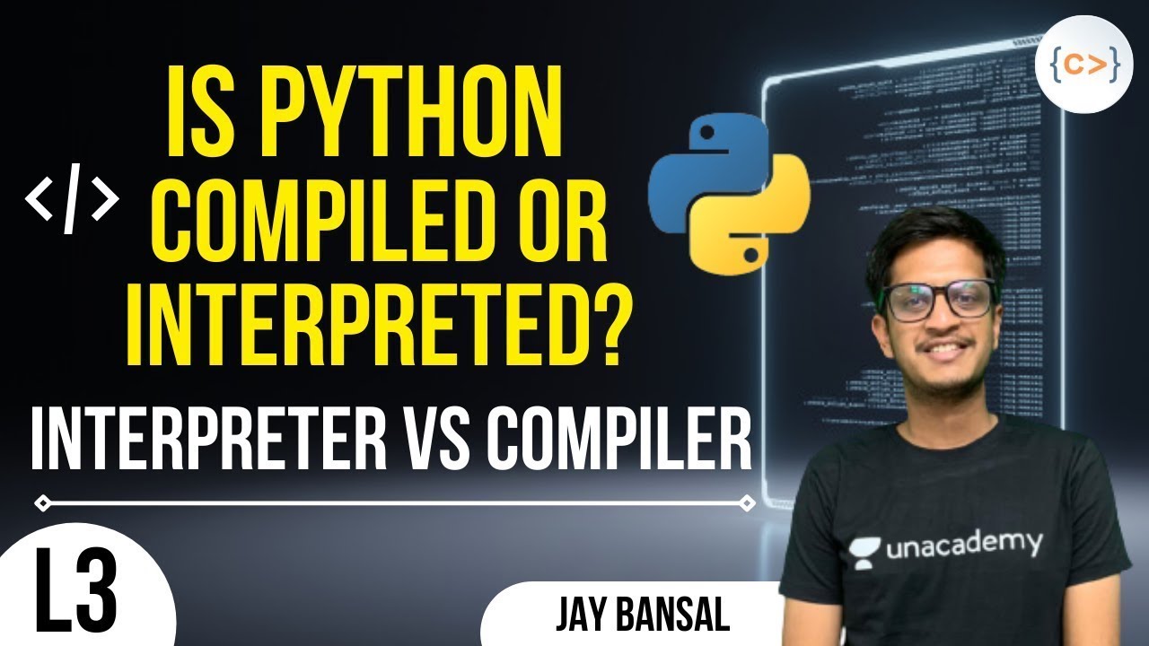 L3 Is Python Compiled Or Interpreted Interpreter Vs Compiler Jay