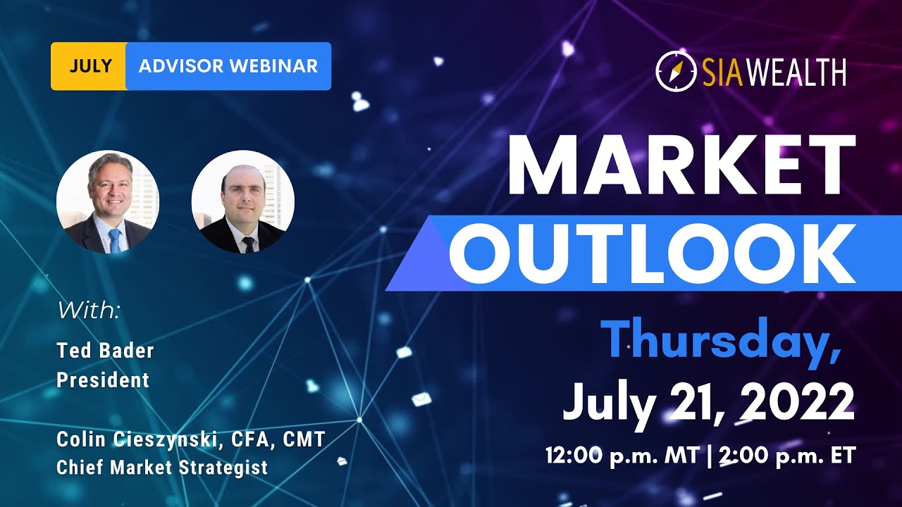 Sia Wealth Advisor Webinar Market Update July 21 2022 Youtube