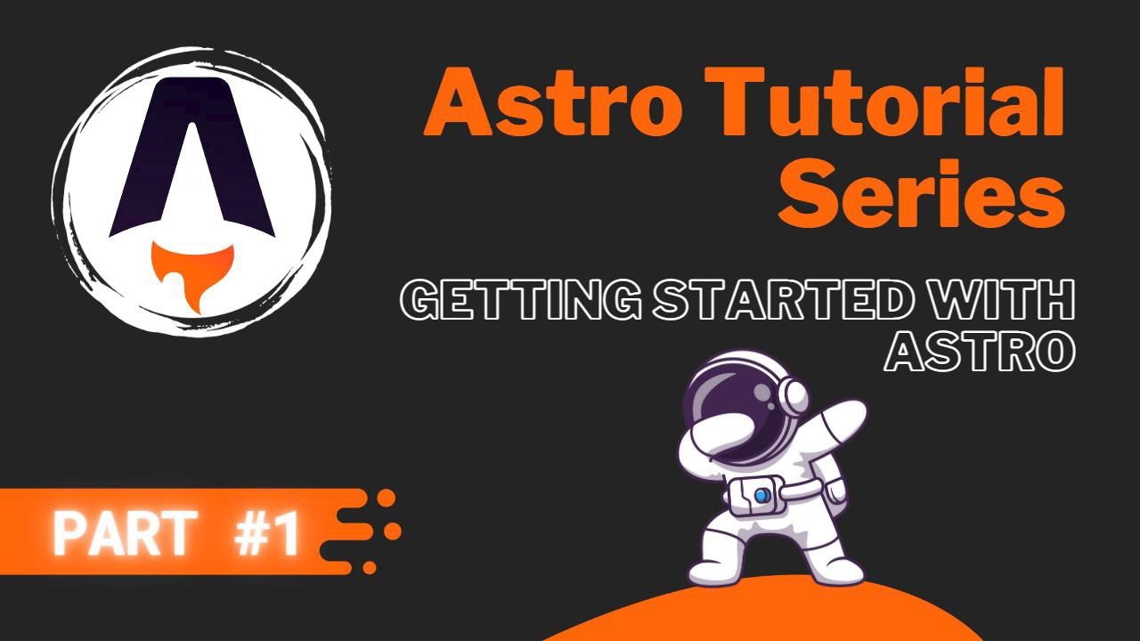 Astro Js Tutorial Series 1 Getting Started With Astro рџ вђќрџљђ Youtube