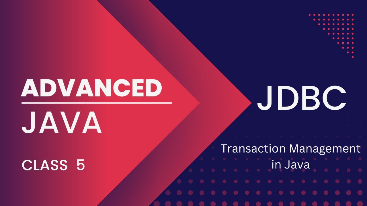 Advanced Java Class 5 Jdbc Transaction Management In Java Youtube