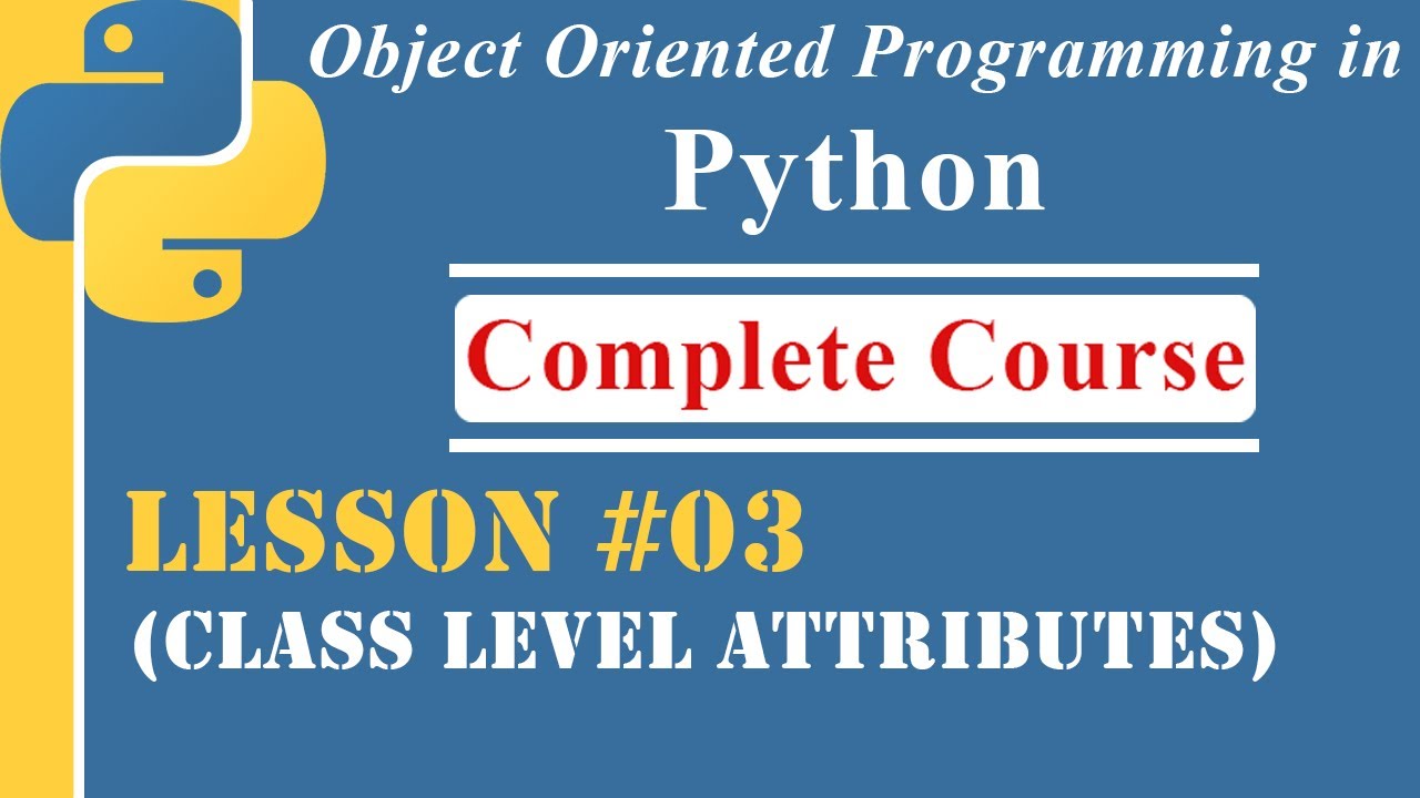 Lesson 03 Class Level Attributes Oop In Python Youtube