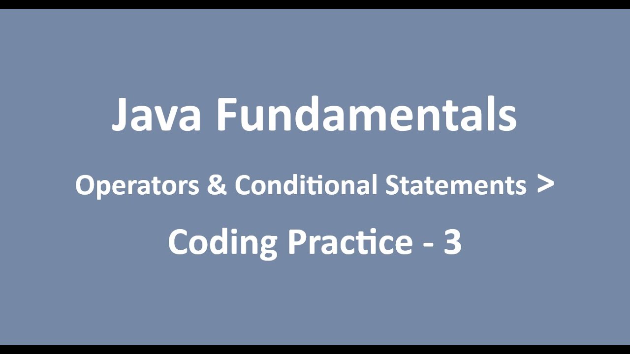 Coding Practice 3 Operators Conditional Statements Java