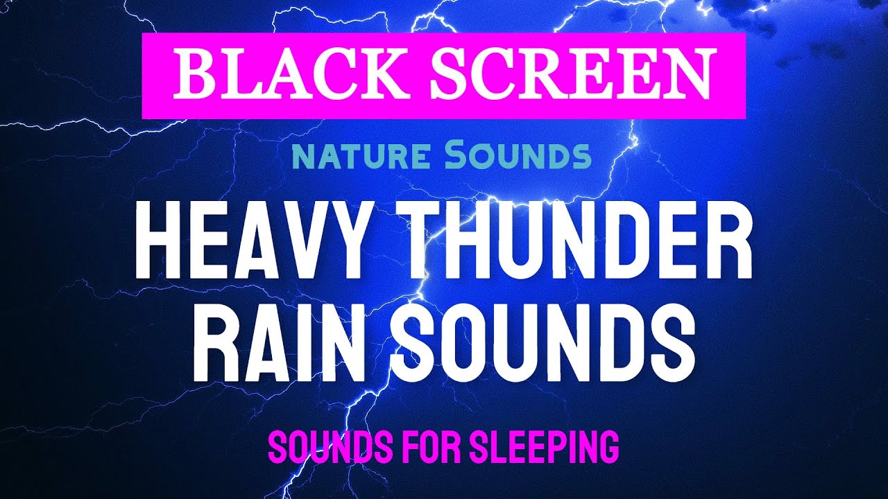 Heavy Thunder And Rain Sounds For Sleeping Black Screen Nature