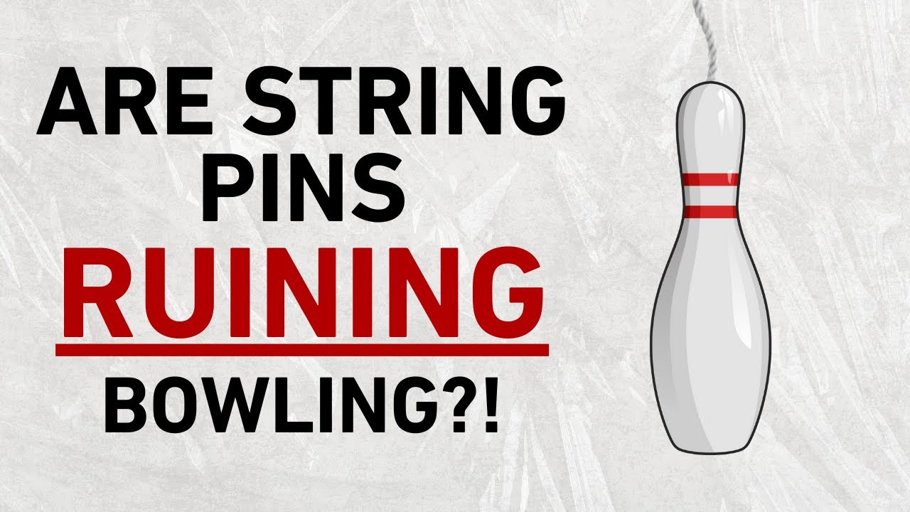 Are String Pins Ruining Bowling Youtube