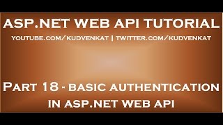 Basic Authentication In Asp Net Web Api Asp Net Web Api By Satyarth