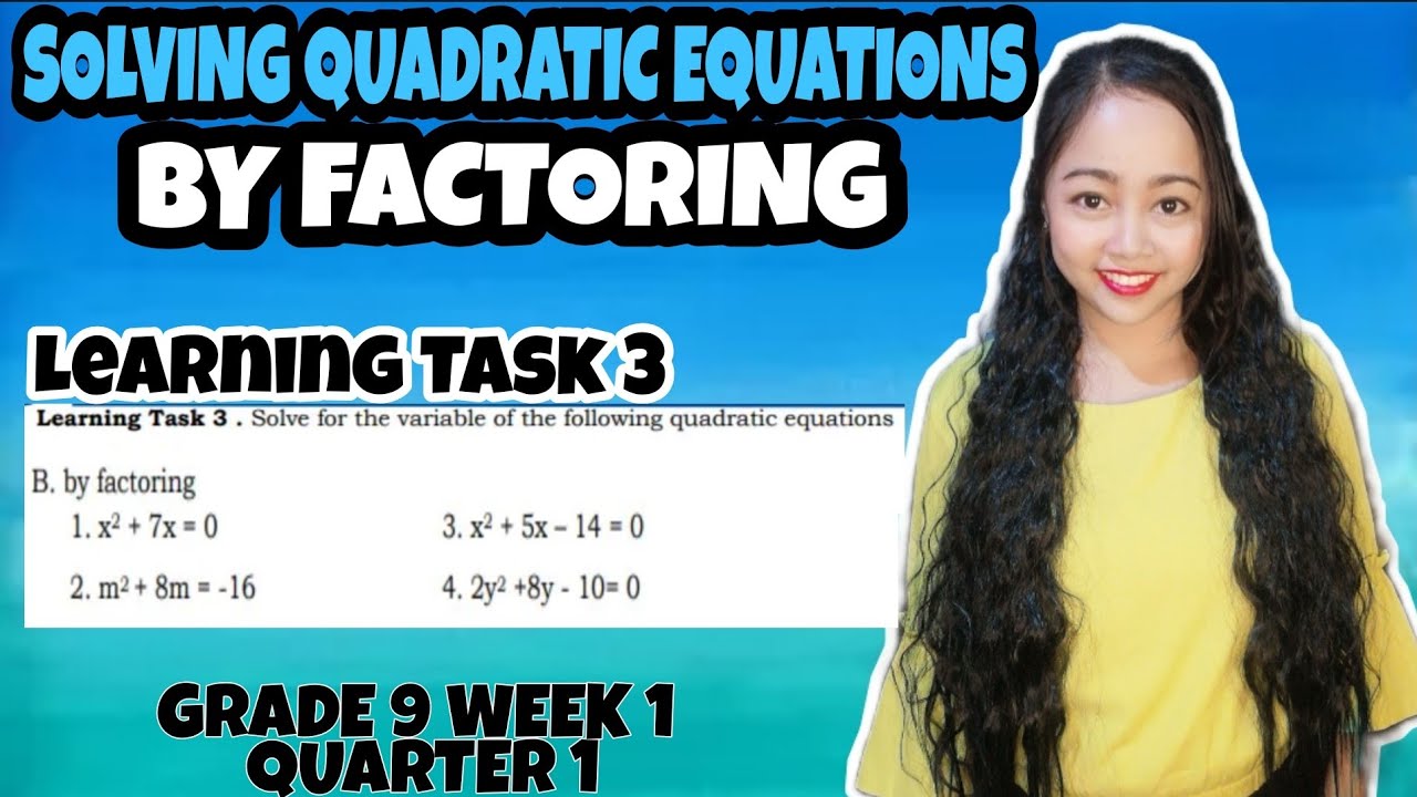 Solving Quadratic Equations By Factoring Grade 9 Learning Task 3 Week