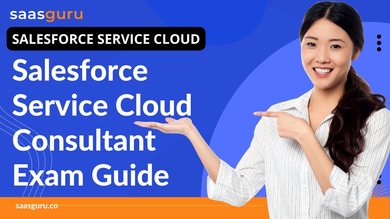 Salesforce Service Cloud Consultant Exam Guide Explore Exam Pre