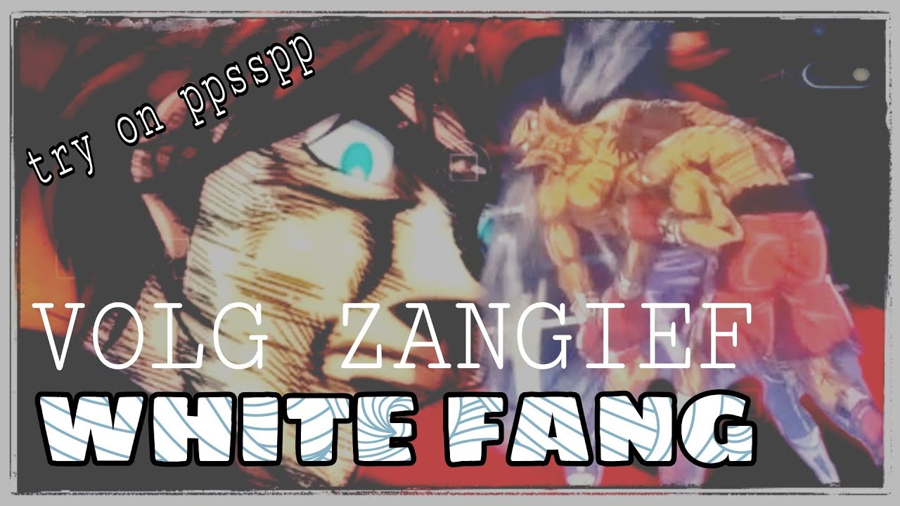 White Fang How To Play Volg Zangief White Fang On Ppsspp Hajime No