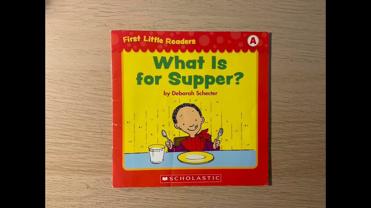 First Little Reader Level A Read Aloud What Is For Supper Youtube