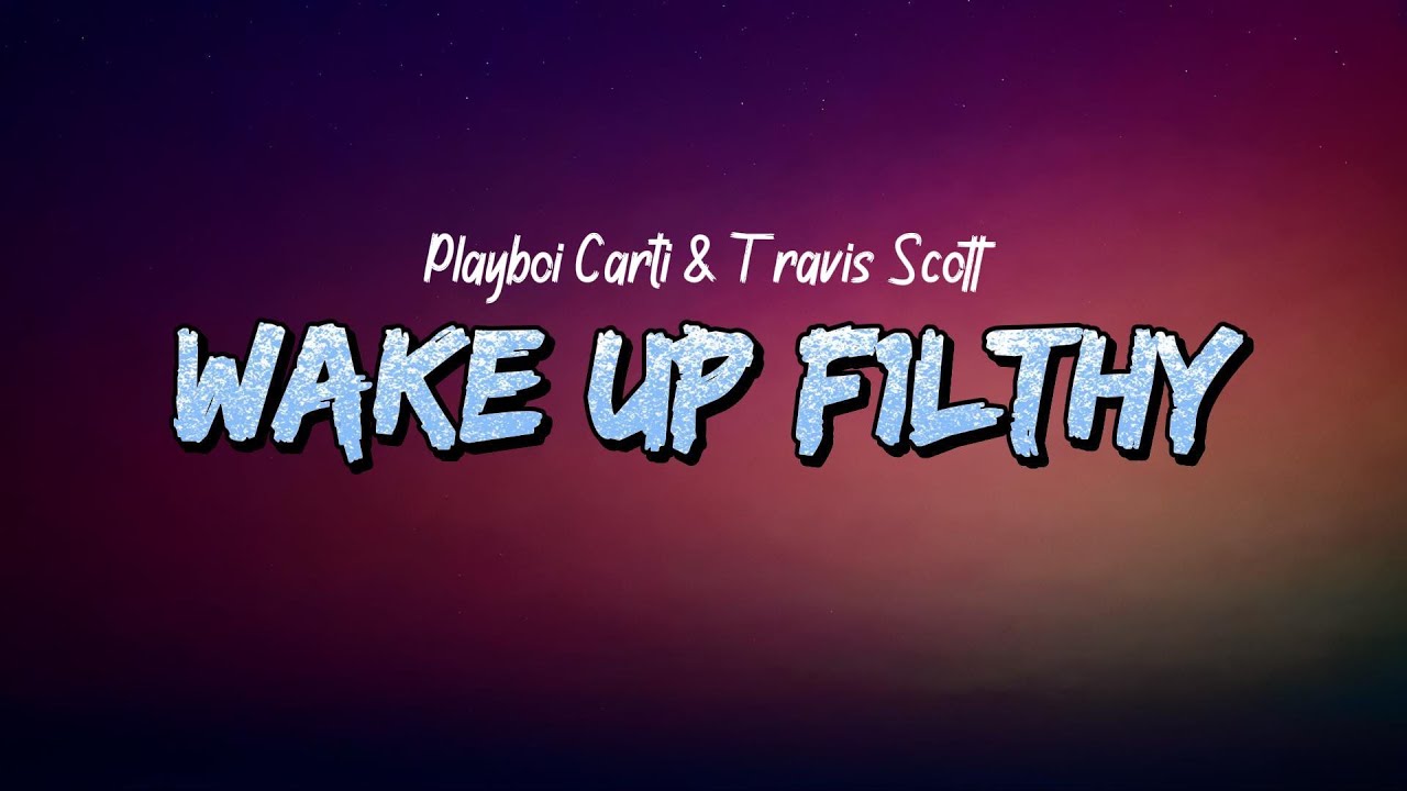 Playboi Carti Travis Scott Wake Up F1lthy Lyrics Youtube